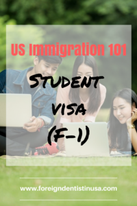 US Immigration 101 : Student visa (F-1) - foreigndentistinusa